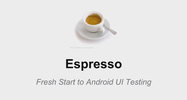 Espresso, framework Android para hacer tests de la interfaz de usuario