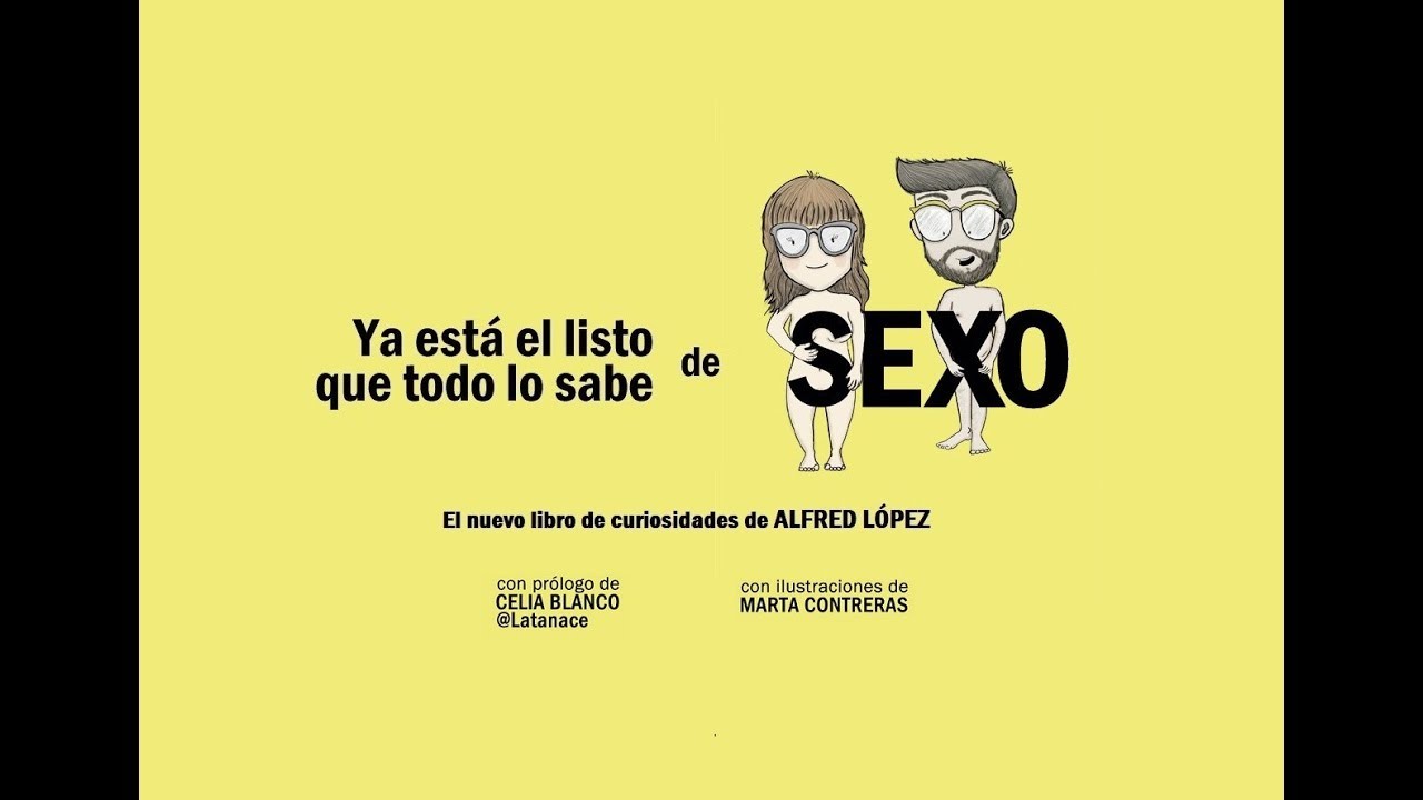Libros que nos inspiran: 'Ya está el listo que todo lo sabe de sexo', de Alfred López
