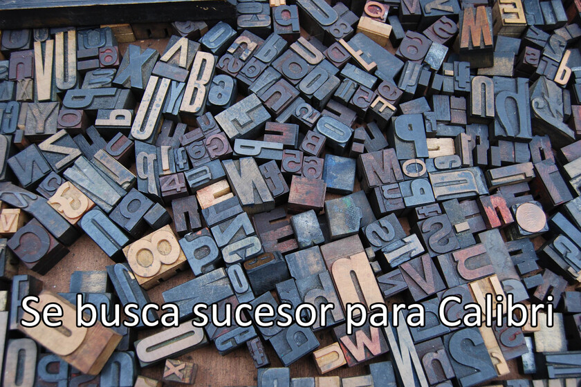 Hasta siempre, Calibri: 15 años después, Microsoft cambiará la ...