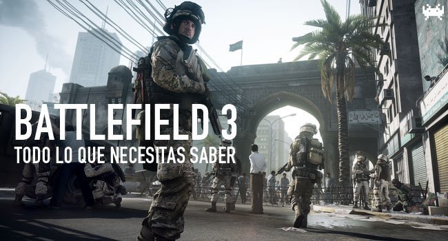 'Battlefield 3', todo lo que necesitas saber del nuevo 'Battlefield'