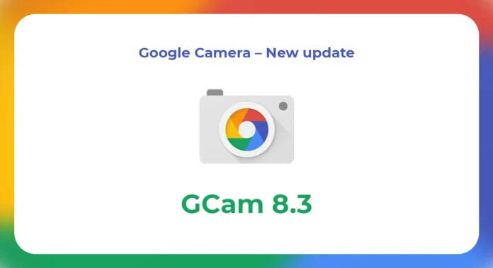 La Google Camera en la versión 8.3 ya está disponible en formato APK ...